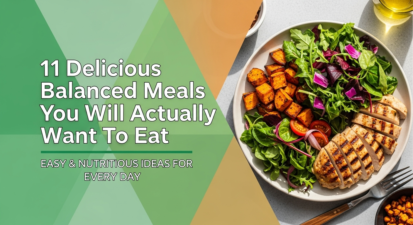 11 Delicious Balanced Meals You Will Actually Want To Eat