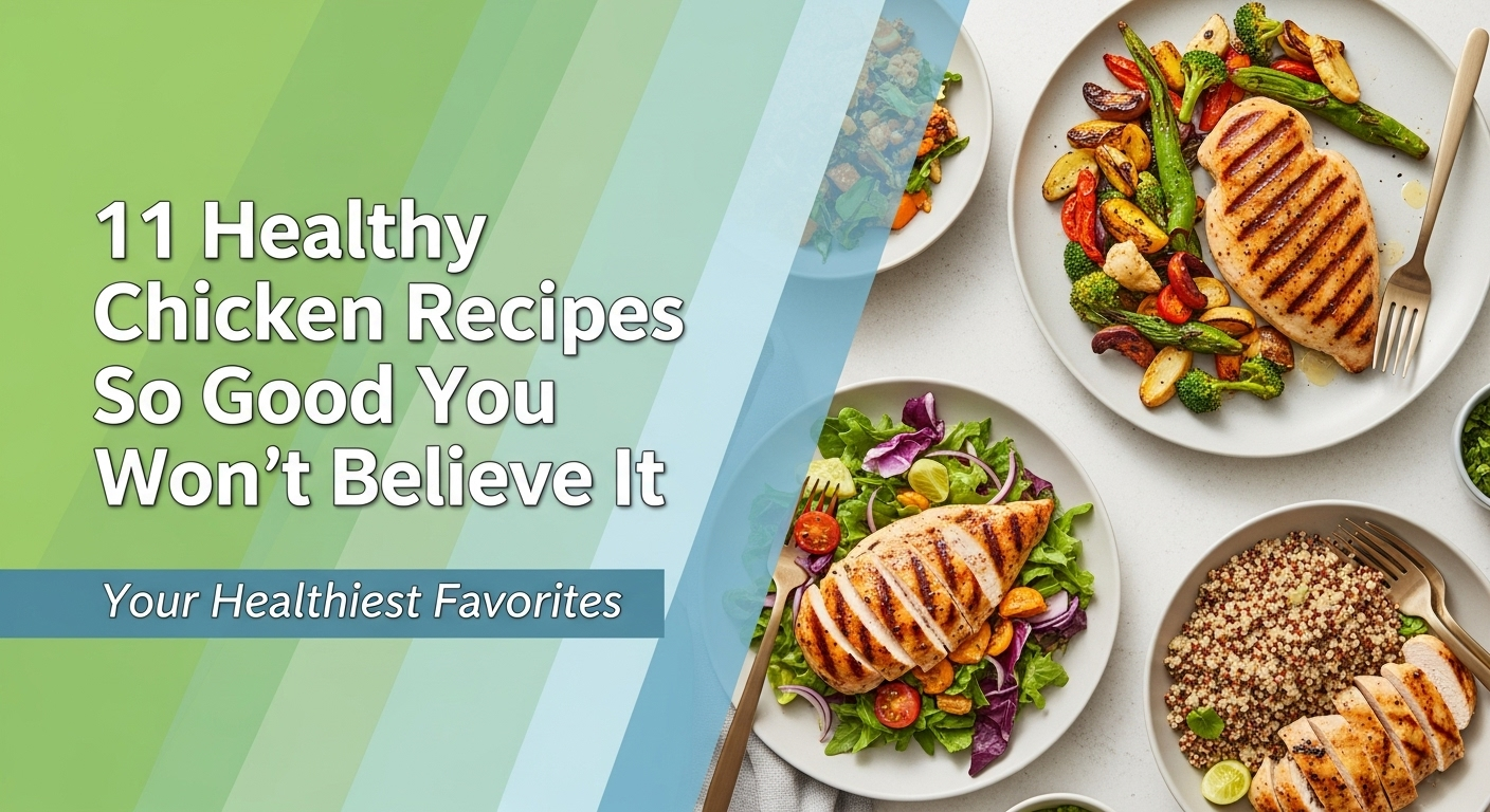 11 Healthy Chicken Recipes So Good You Won't Believe It