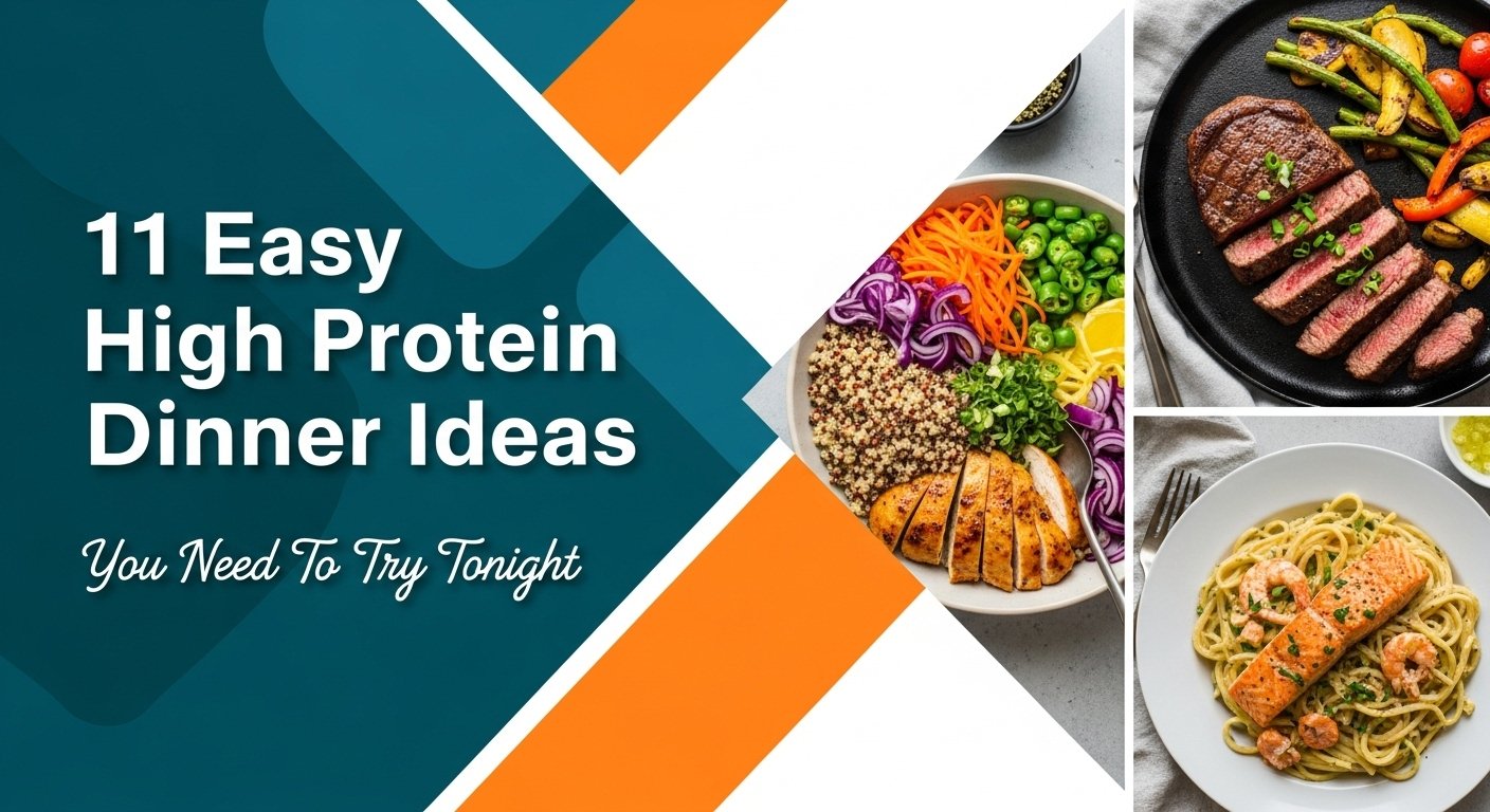 11 Easy High Protein Dinner Ideas You Need To Try Tonight