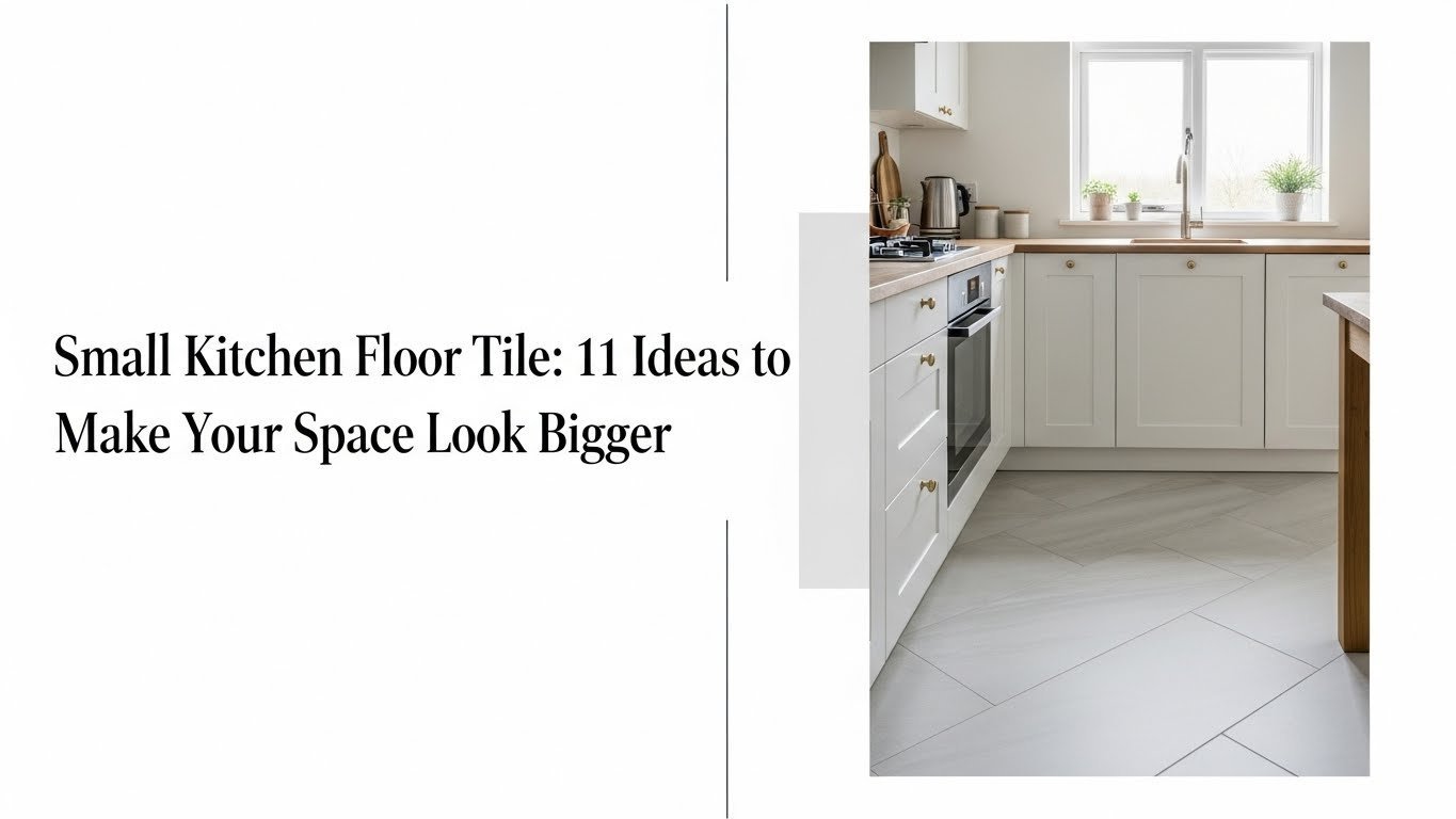 Small Kitchen Floor Tile: 11 Ideas To Make Your Space Look Bigger 2026
