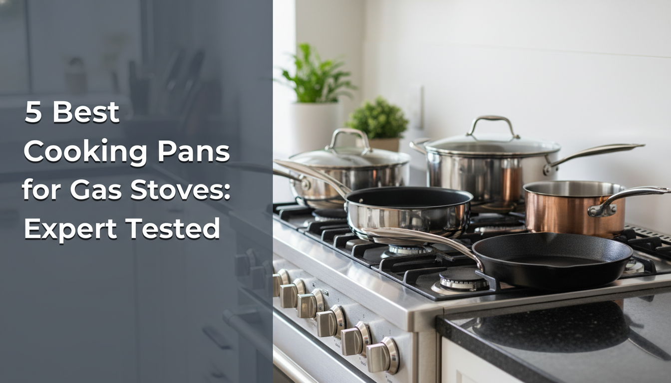 5 Best Cooking Pans For Gas Stoves: Expert Tested In 2026
