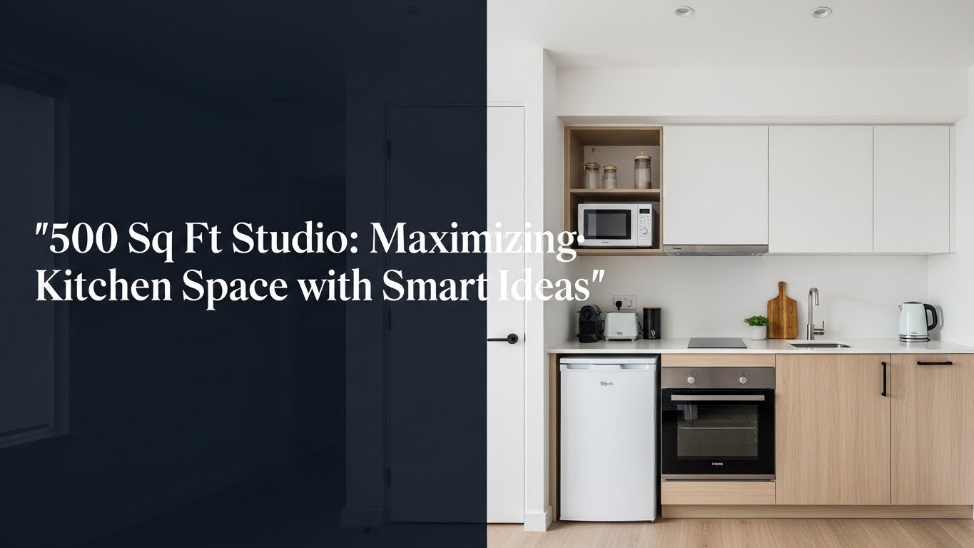 500 Sq Ft Studio: Maximizing Kitchen Space With Smart Ideas