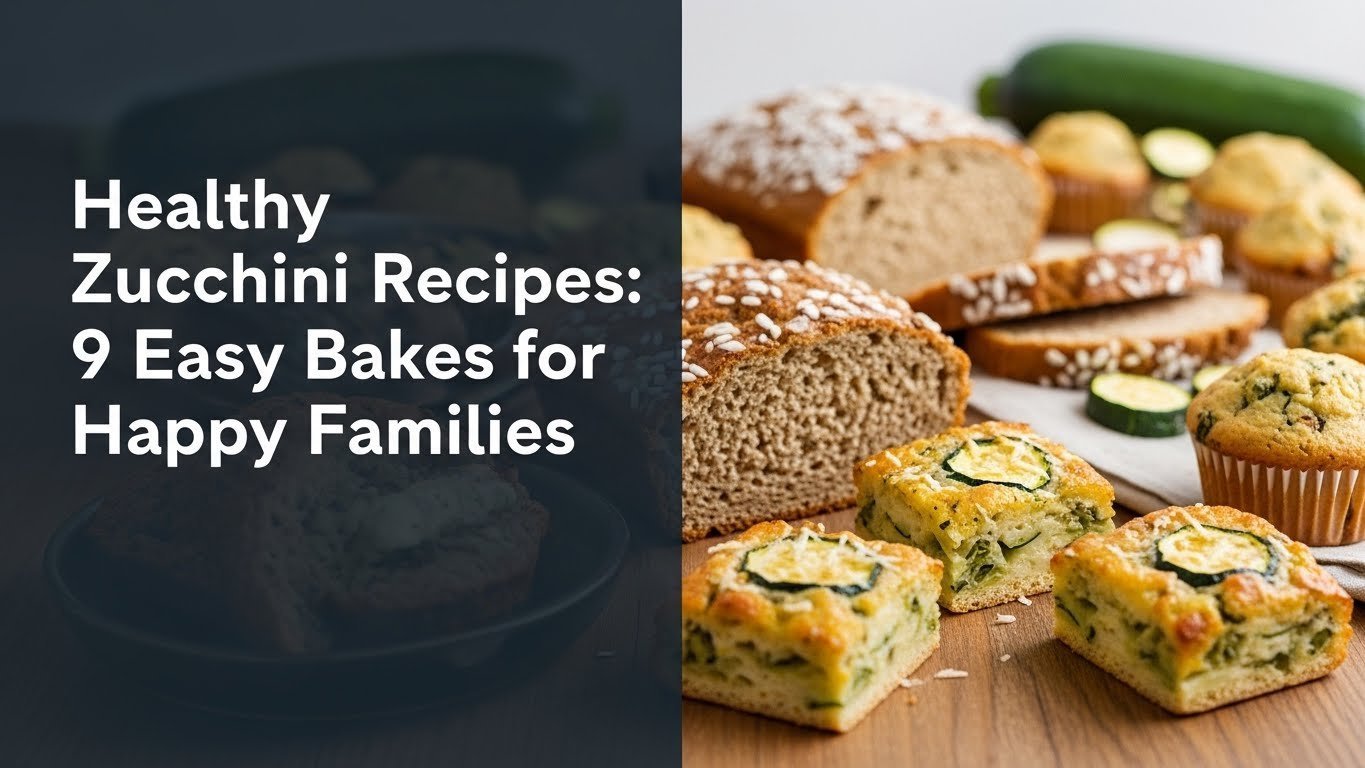 Healthy Zucchini Recipes: 9 Easy Bakes For Happy Families