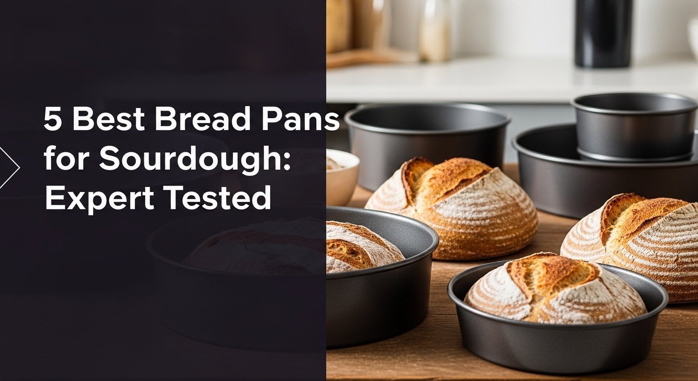 5 Best Bread Pans For Sourdough In 2026: Expert Tested