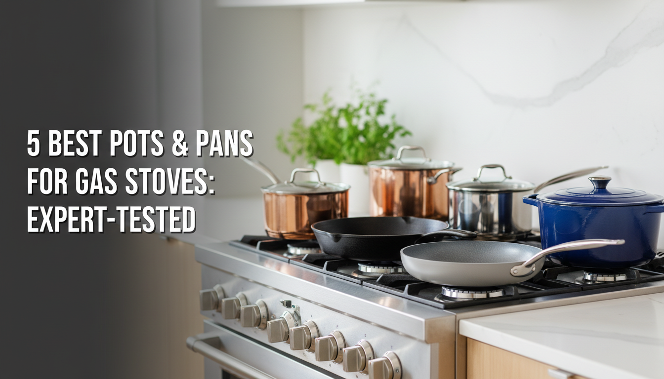 5 Best Pots & Pans For Gas Stoves: Expert-Tested 2026