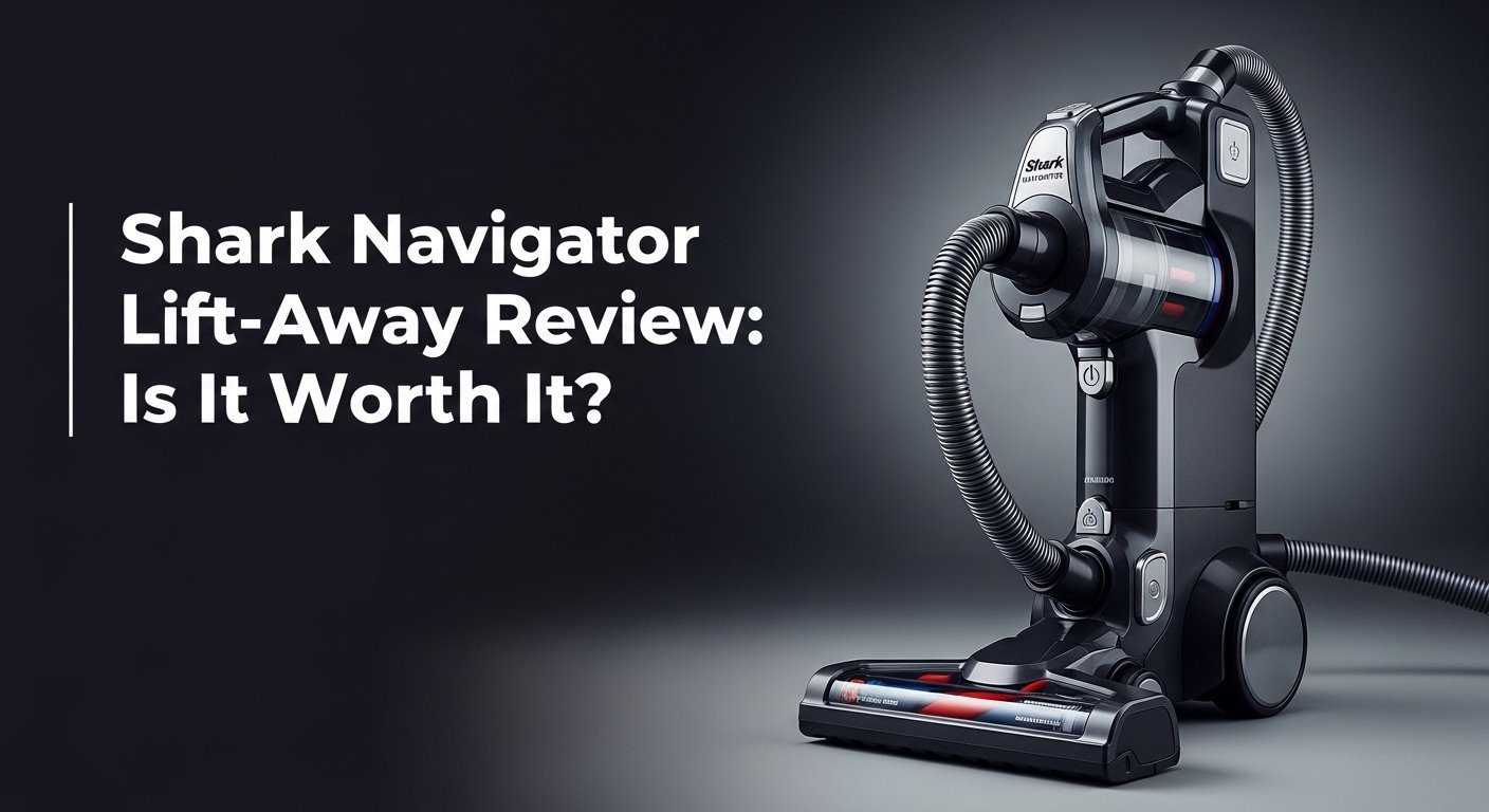 Shark Navigator Lift-Away Review: Is It Worth It?
