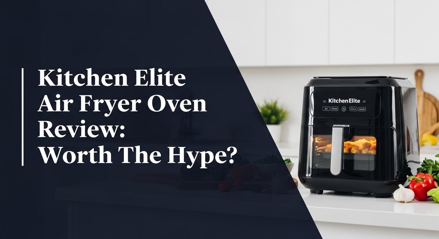 Kitchen Elite Air Fryer Oven Review: Worth The Hype?
