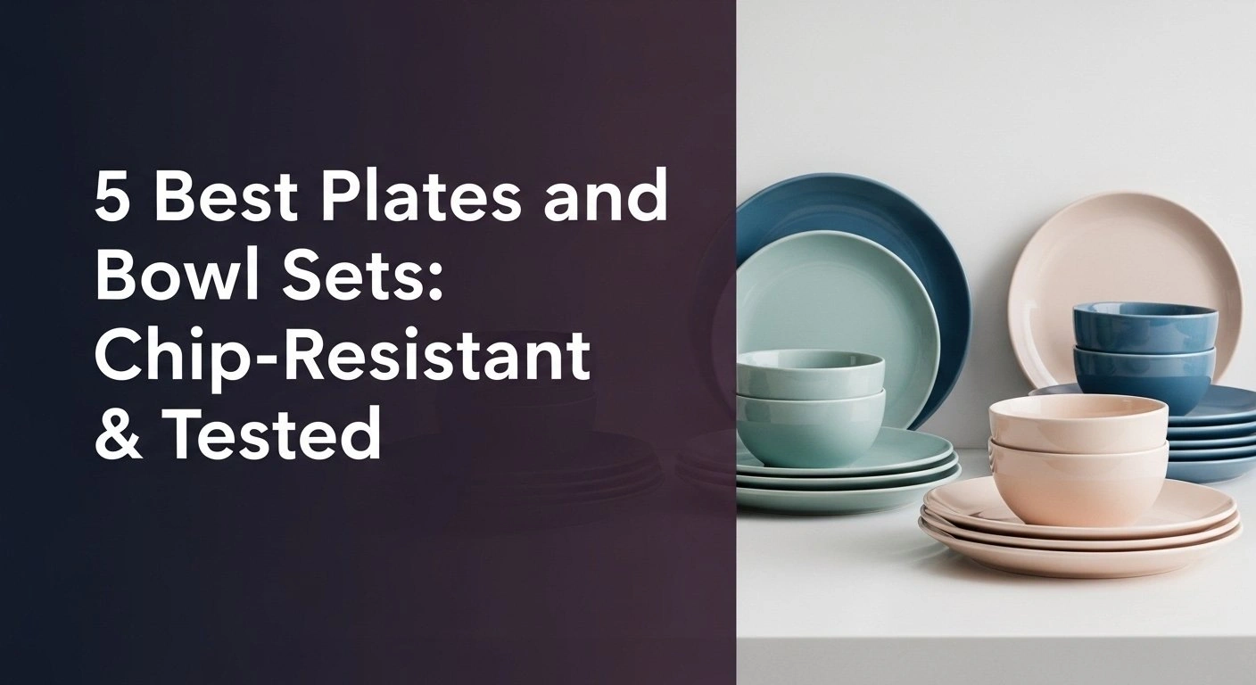 5 Best Plates And Bowl Sets: Chip-Resistant & Tested