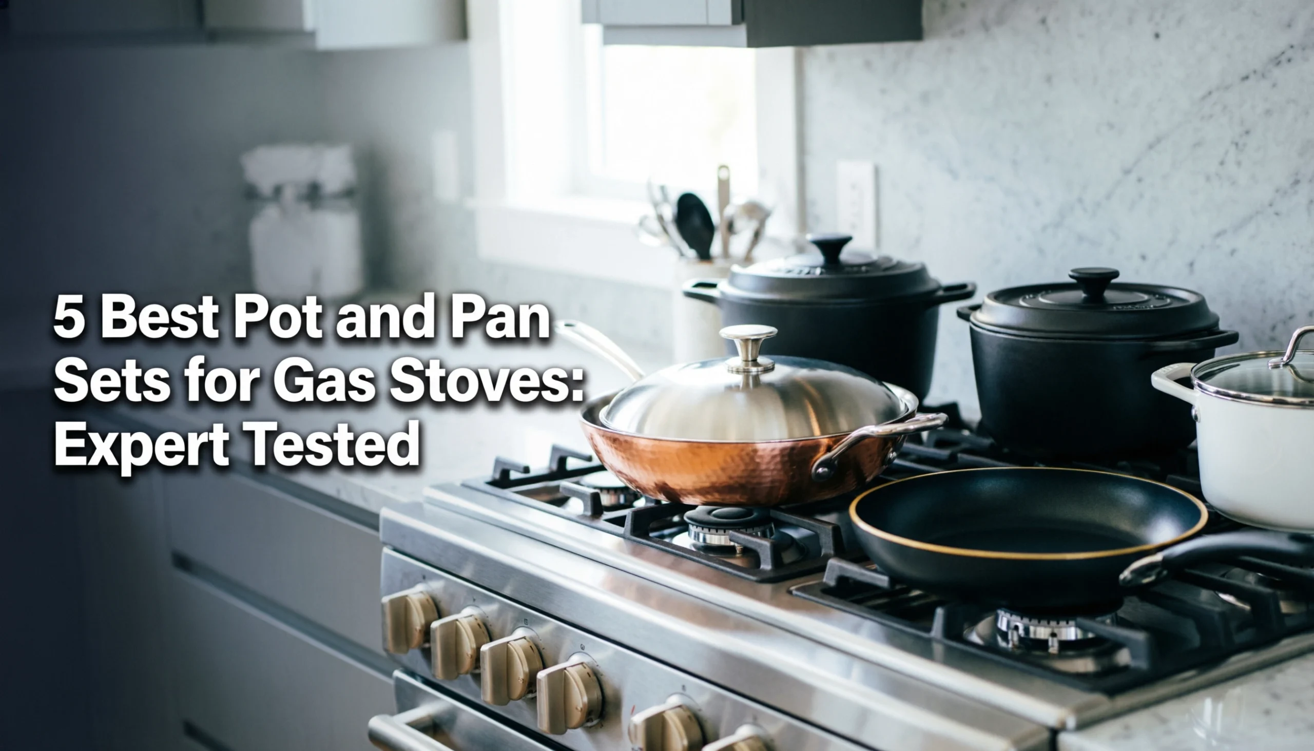 5 Best Pot And Pan Sets For Gas Stoves: Expert Tested