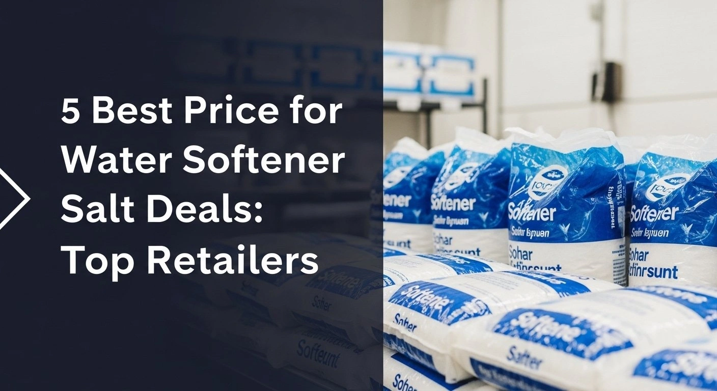 5 Best Price For Water Softener Salt Deals: Top Retailers