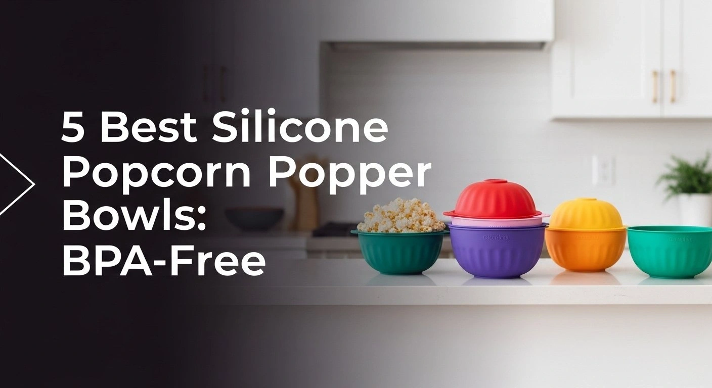 5 Best Silicone Popcorn Popper Bowls: BPA-Free In 2026