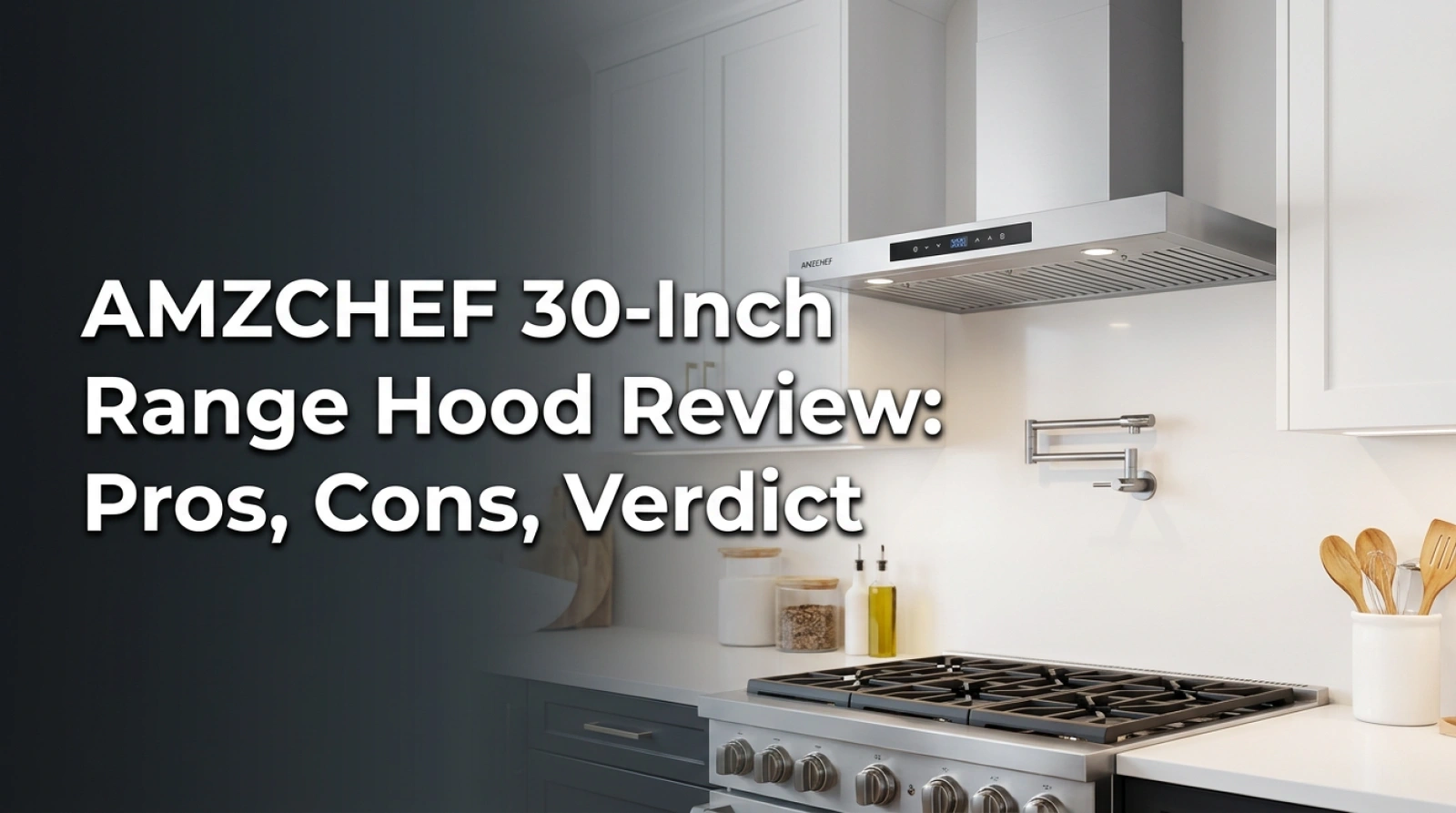 AMZCHEF 30-Inch Range Hood Review: Pros, Cons, Verdict