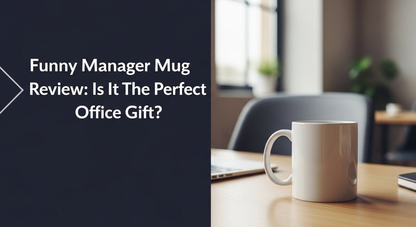 Funny Manager Mug Review: Is It The Perfect Office Gift?